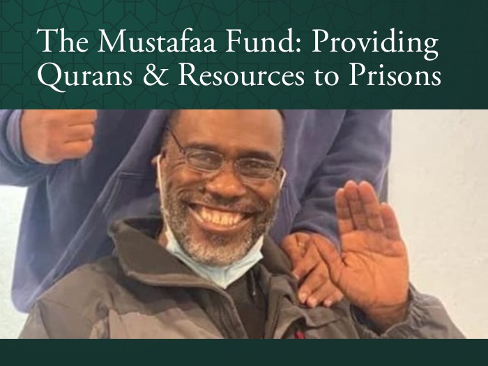 The Mustafaa Fund: Providing Qurans & Resources to the Incarcerated ...