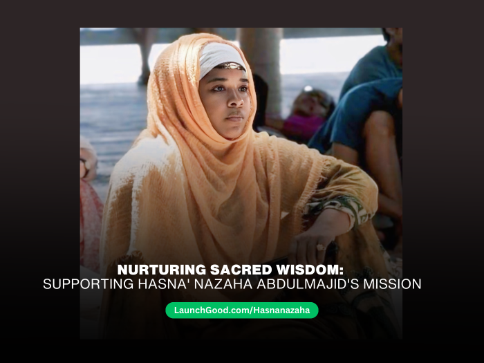 Nurturing Sacred Wisdom: Supporting Hasna' Nazaha Abdulmajid's Mission ...