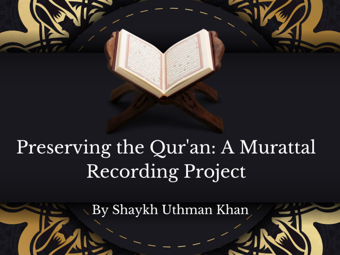 Preserving the Qur'an: A Murattal Recording Project by Shaykh Uthman ...